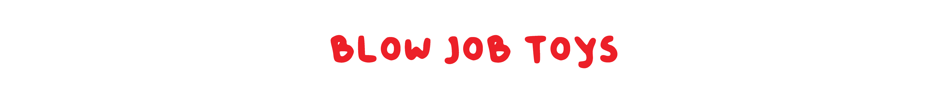 Blow Job Toys – Come and Play